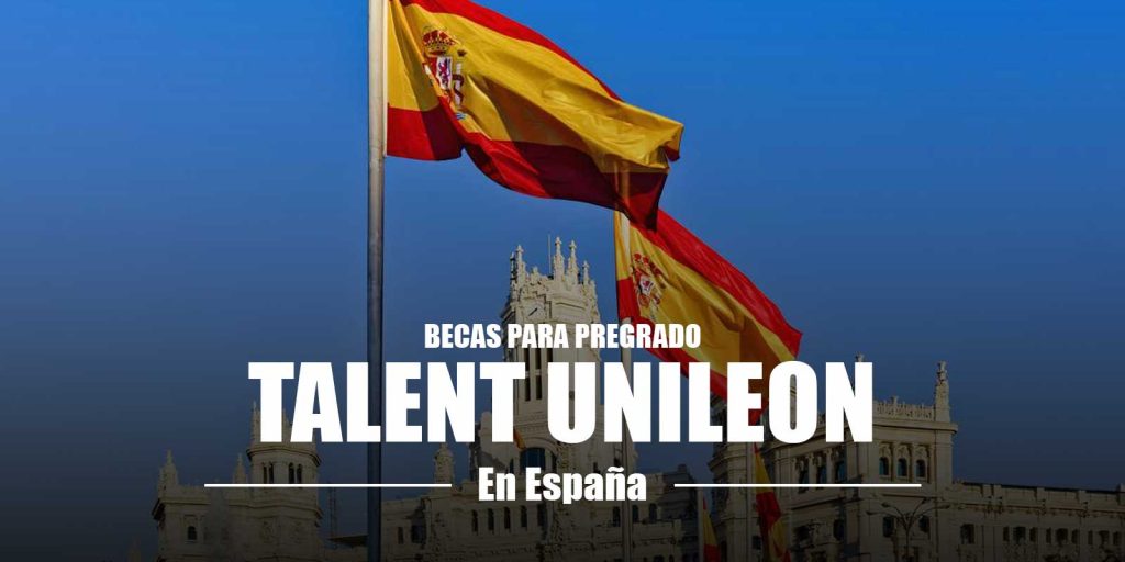 Becas Talent UNILEÓN para estudiar en España 2025 | Becas para Latinos
